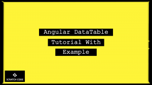 Angular DataTable Tutorial With Example | Scratch Code
